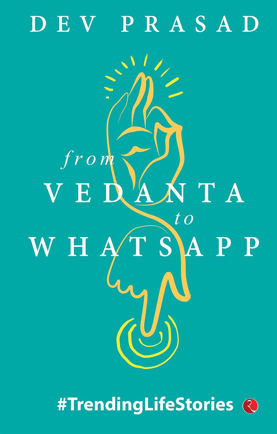 From Vedantas to Whatsapp eBook : Dev Prasad: Amazon.in: Kindle Store