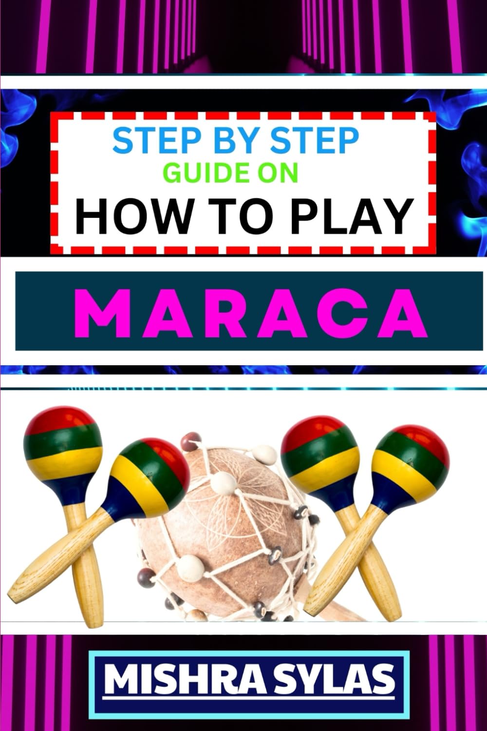 Amazon.com: STEP BY STEP GUIDE ON HOW TO PLAY MARACA: Expert Beginner's ...