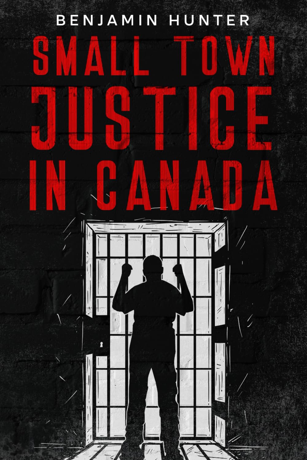 Small Town Justice in Canada : Hunter, Benjamin: Amazon.co.uk: Books