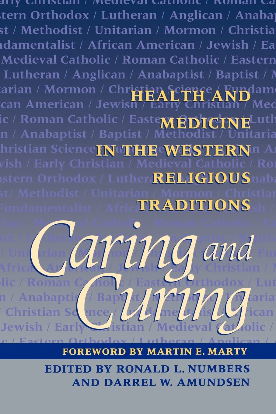 Caring and Curing: Health and Medicine in the Western Religious ...