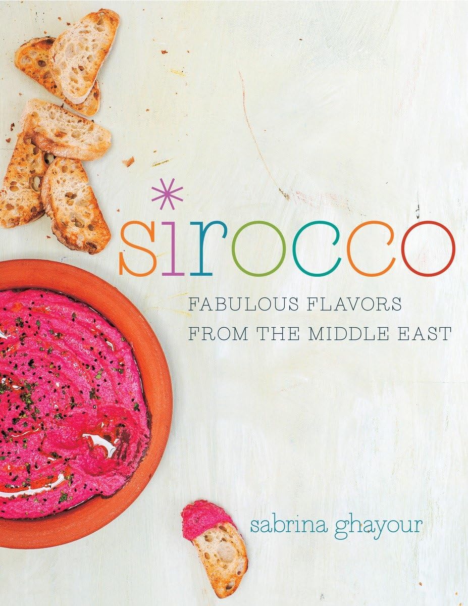 Sirocco: Fabulous Flavors from the Middle East: A Cookbook: Ghayour ...