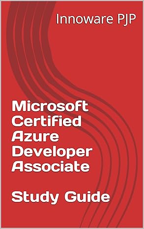 Microsoft Certified Azure Developer Associate Study Guide eBook : PJP ...