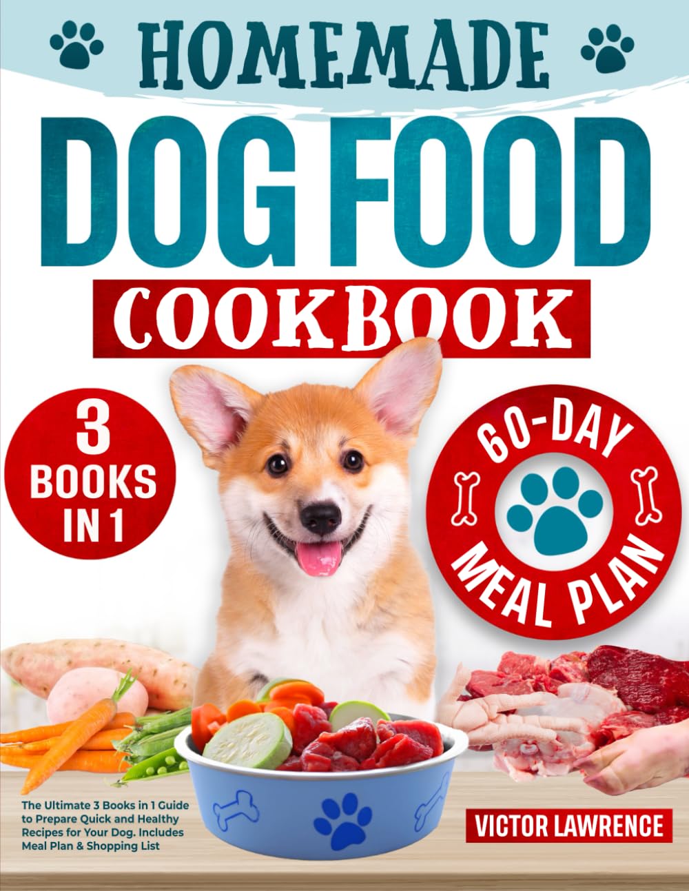 Homemade Dog Food Cookbook: The Ultimate 3 Books in 1 Guide to Prepare ...