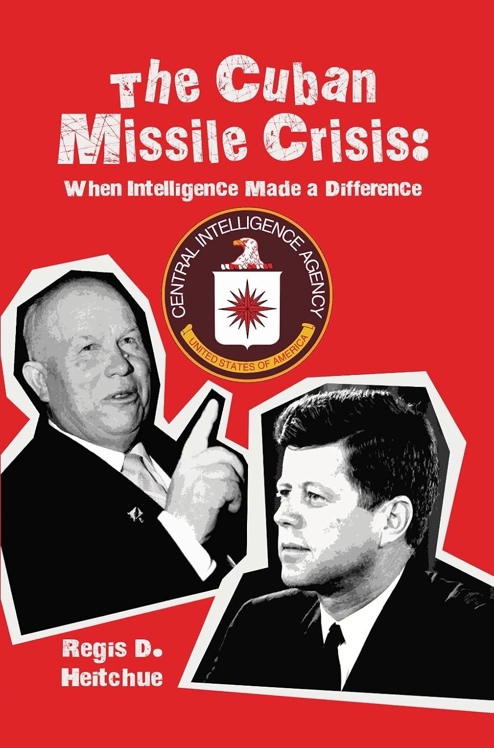 The Cuban Missile Crisis: When Intelligence Made a Difference - Kindle ...