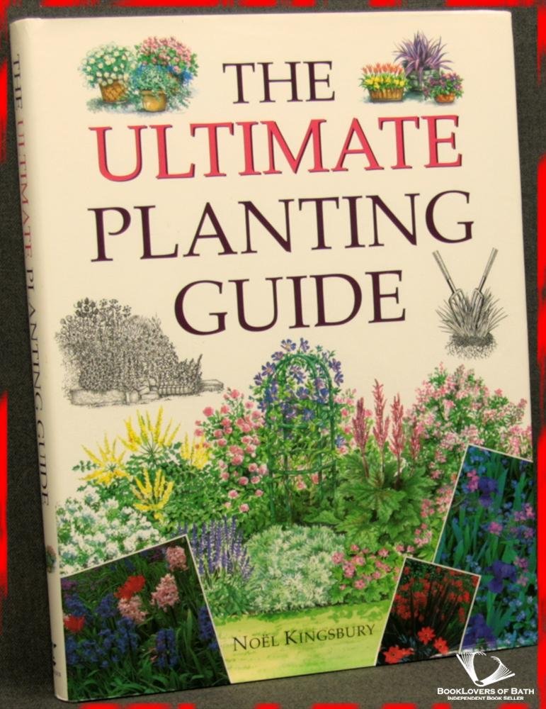 The Ultimate Planting Guide: Kingsbury, Noel: 9780706373707: Amazon.com ...