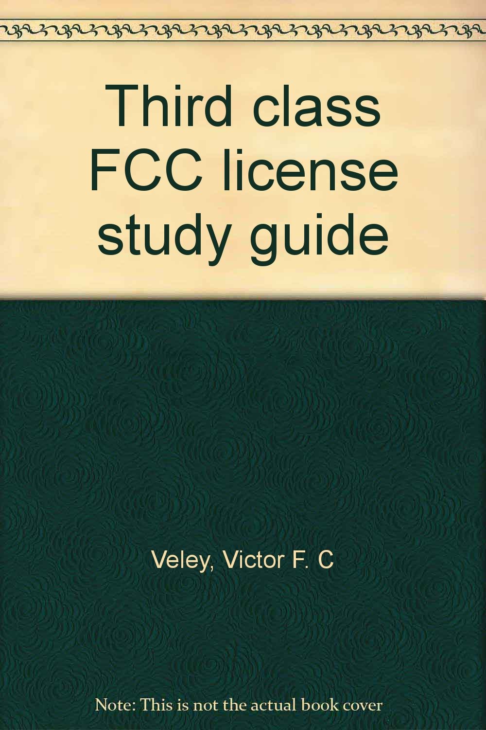 Third class FCC license study guide: Veley, Victor F. C: 9780830668939 ...