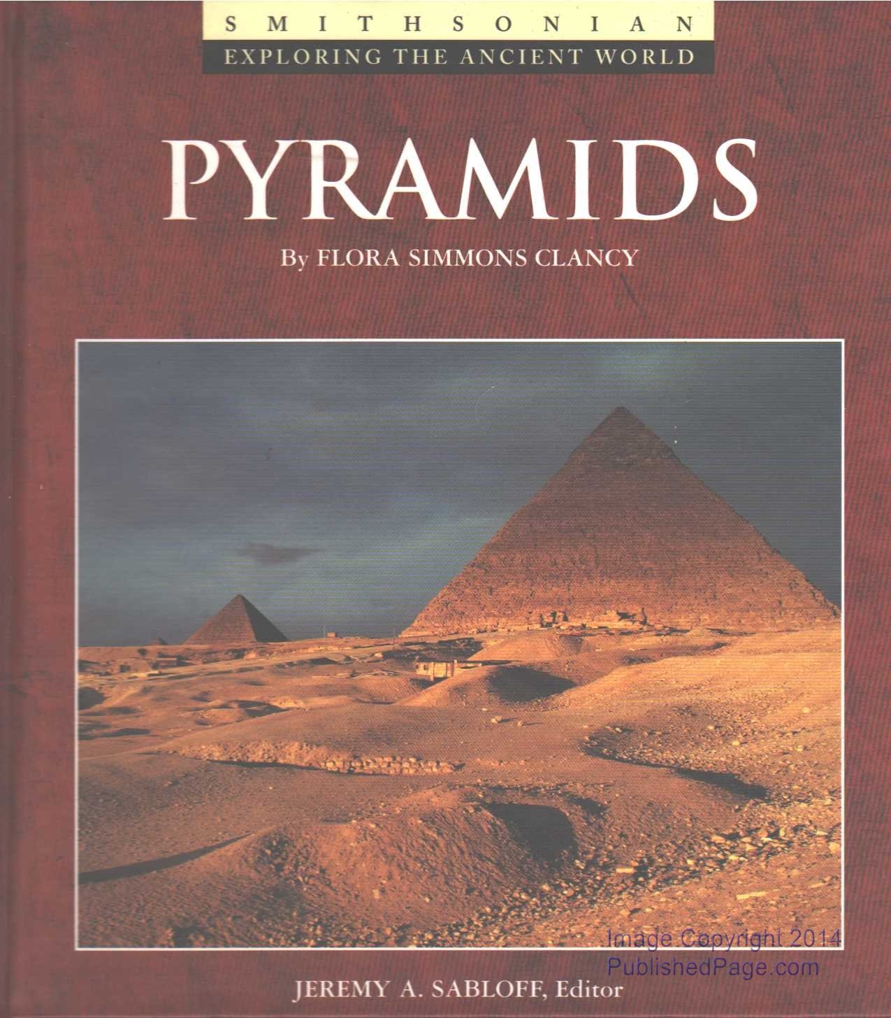 Pyramids (Exploring the Ancient World): Flora Simmons Clancy, Jeremy A ...