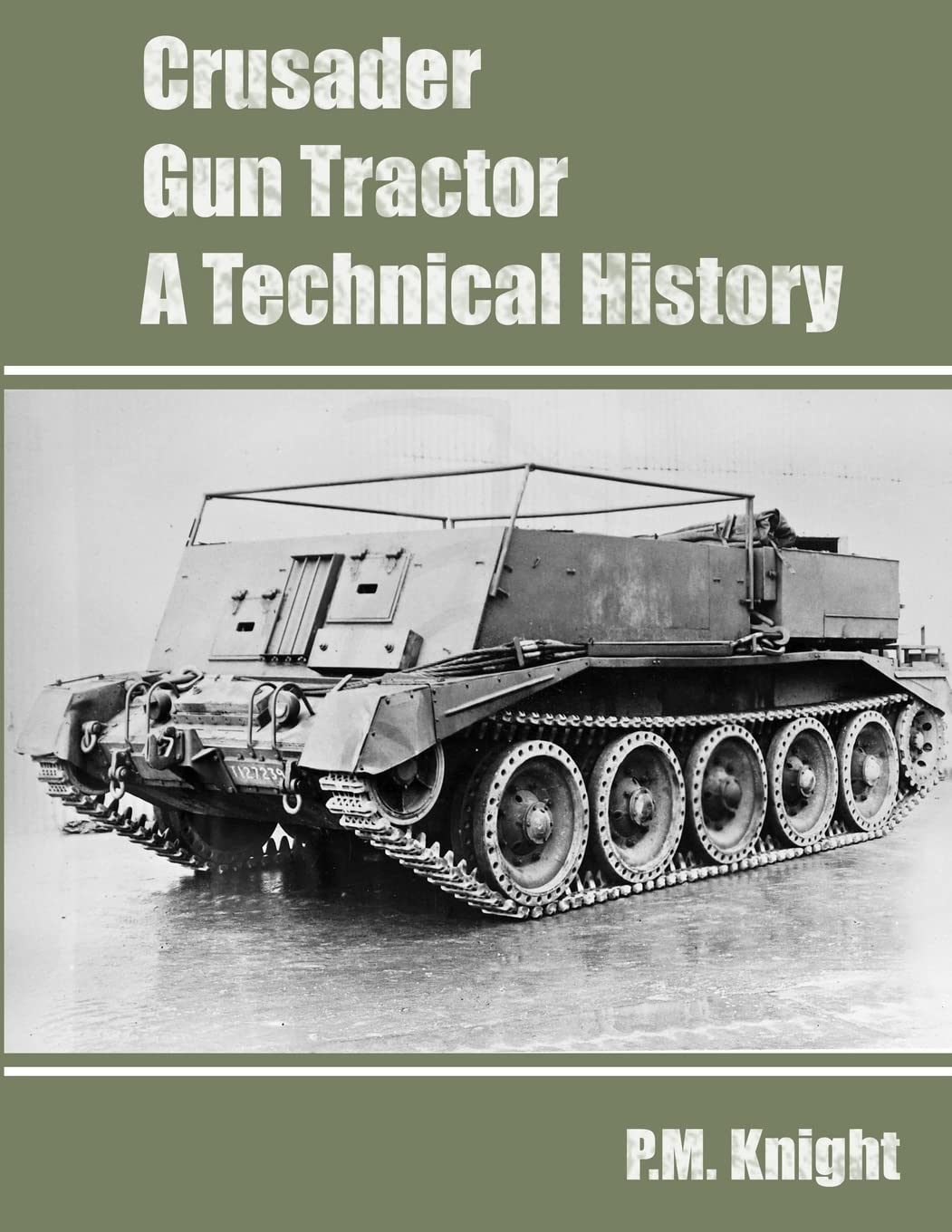 Crusader Gun Tractor A Technical History: Knight, P.M.: 9781447870470: Amazon.com: Books