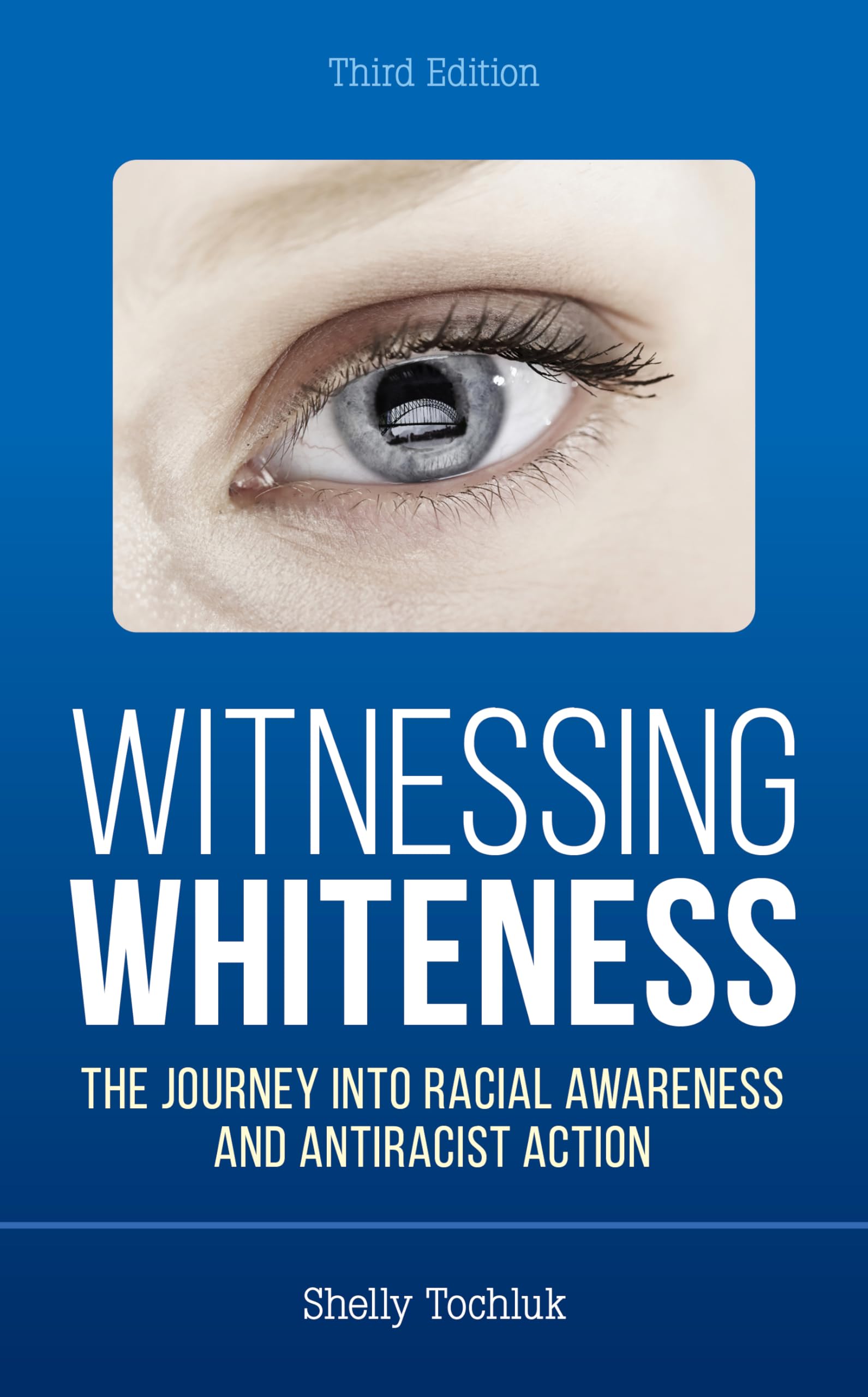 Witnessing Whiteness: The Journey into Racial Awareness and Antiracist ...