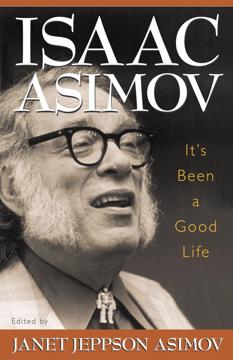 It's Been a Good Life: Asimov, Isaac, Asimov, Janet Jeppson ...