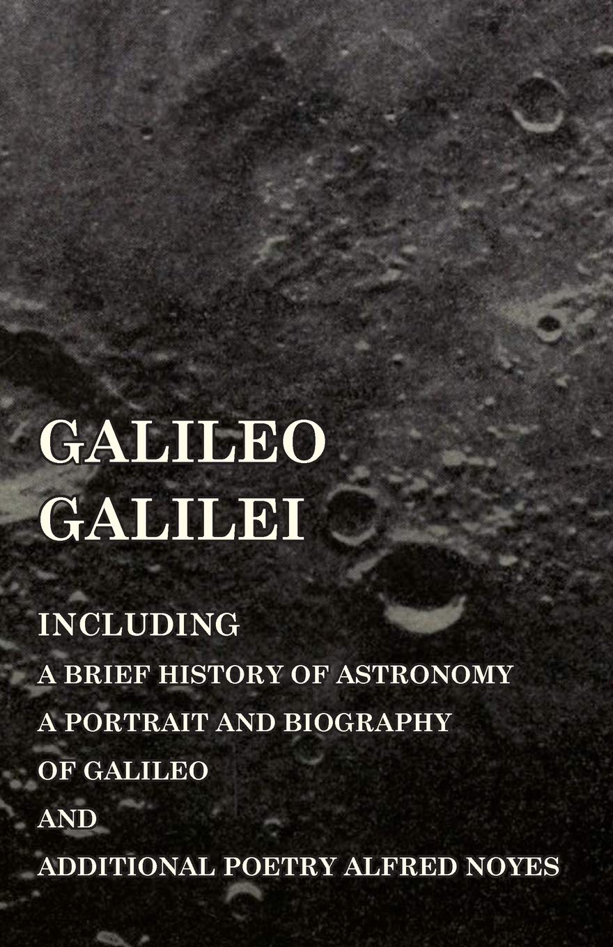 Buy Galileo Galilei - Including a Brief History of Astronomy, a ...