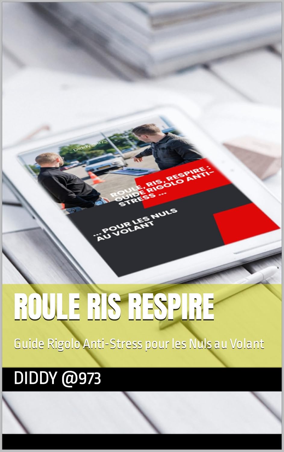 Roule Ris Respire: Guide Rigolo Anti-Stress pour les Nuls au Volant eBook : @973, Diddy: Amazon ...