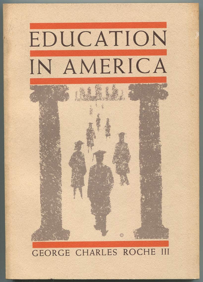 Education in America: George Charles Roche III: Amazon.com: Books