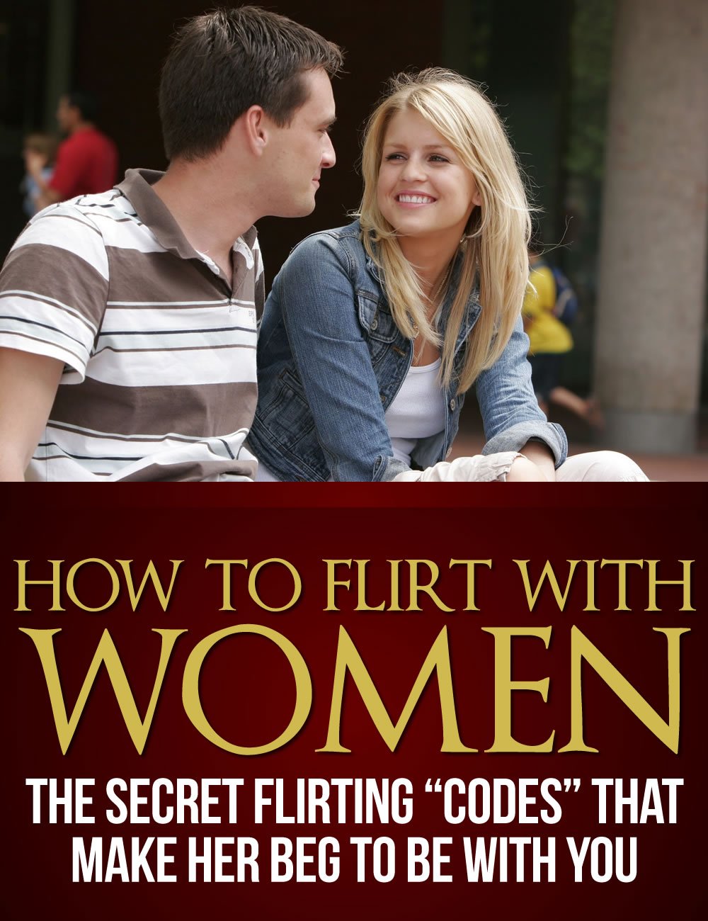How To Flirt With Women - The Secret Flirting "Codes" That Make Her Beg ...