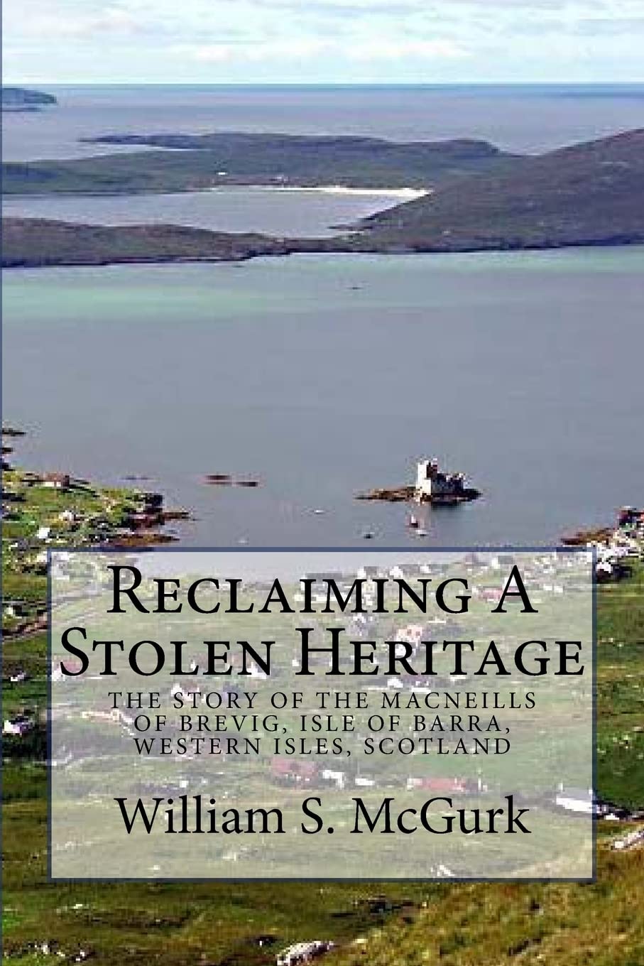 Reclaiming a Stolen Heritage: The Story of the MacNeills of Brevig ...