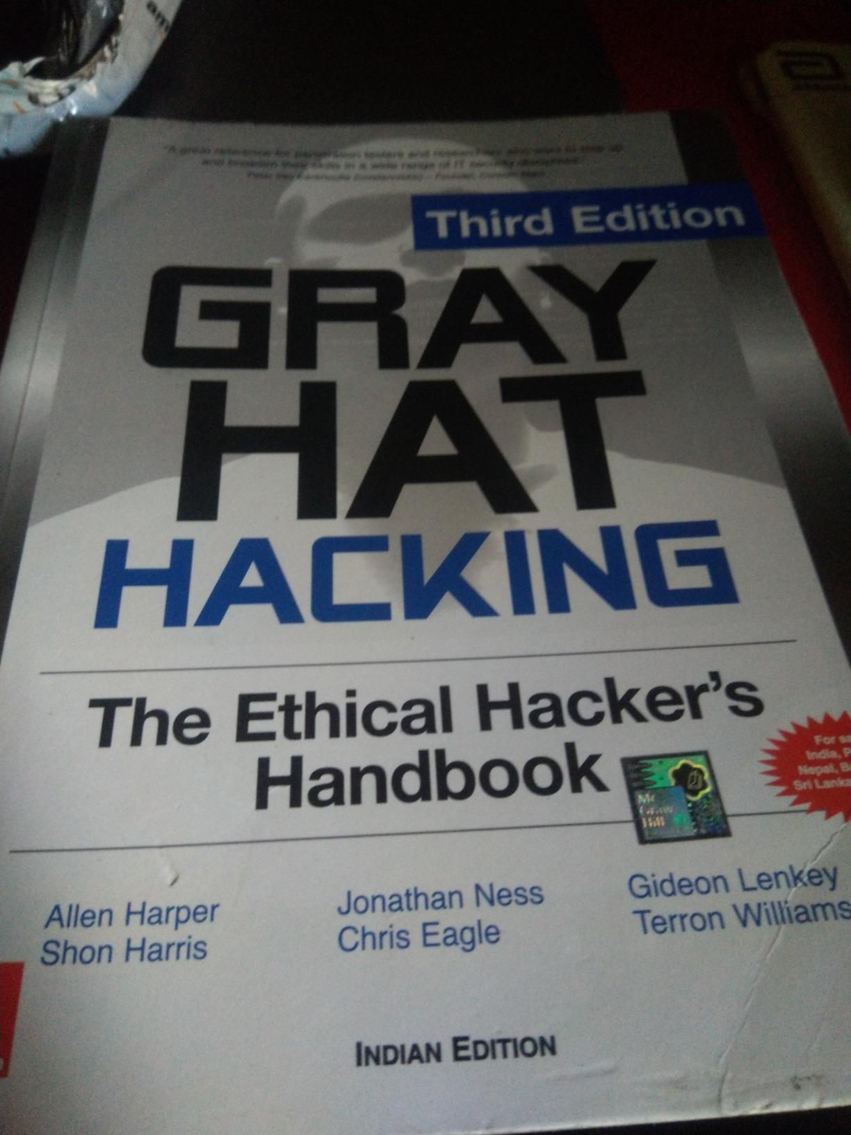Gray Hat Hacking The Ethical Hackers Handbook, 3rd Edition : Harper, Allen, Harris, Shon, Ness ...