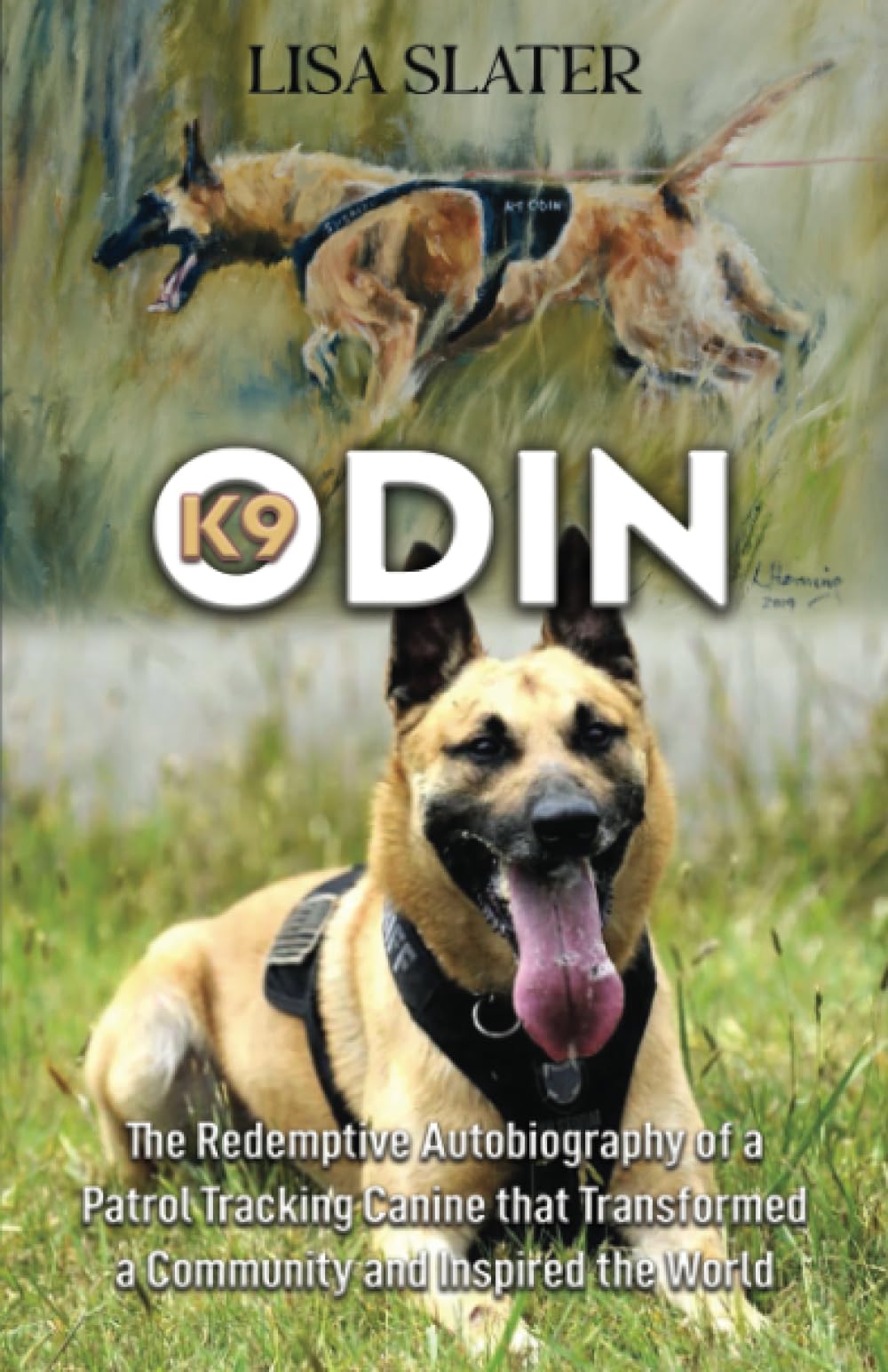 K9 ODIN: The Redemptive Autobiography of a Patrol Tracking Canine that ...
