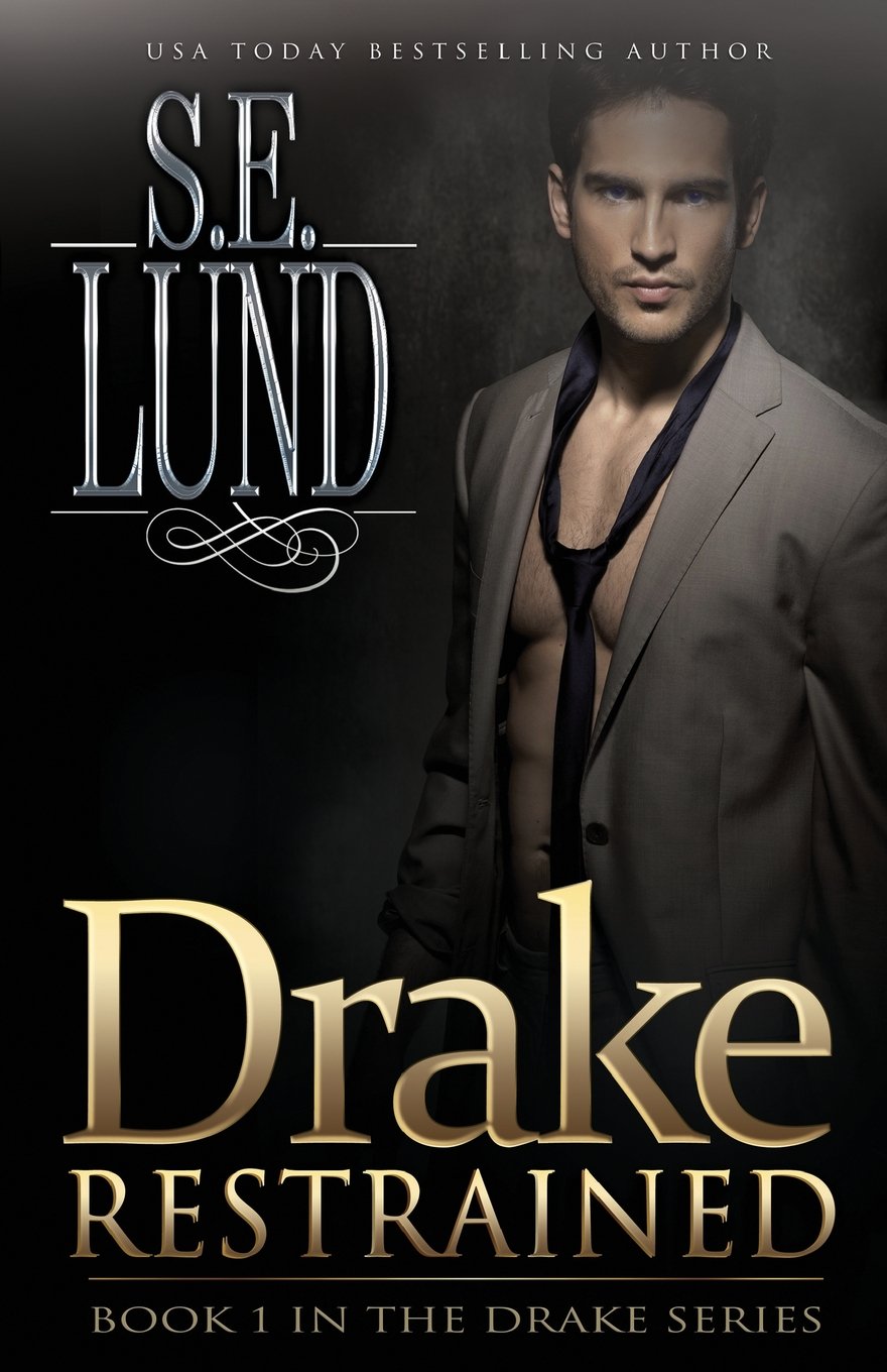 Drake Restrained: Book One in the Drake Series: Lund, S. E ...