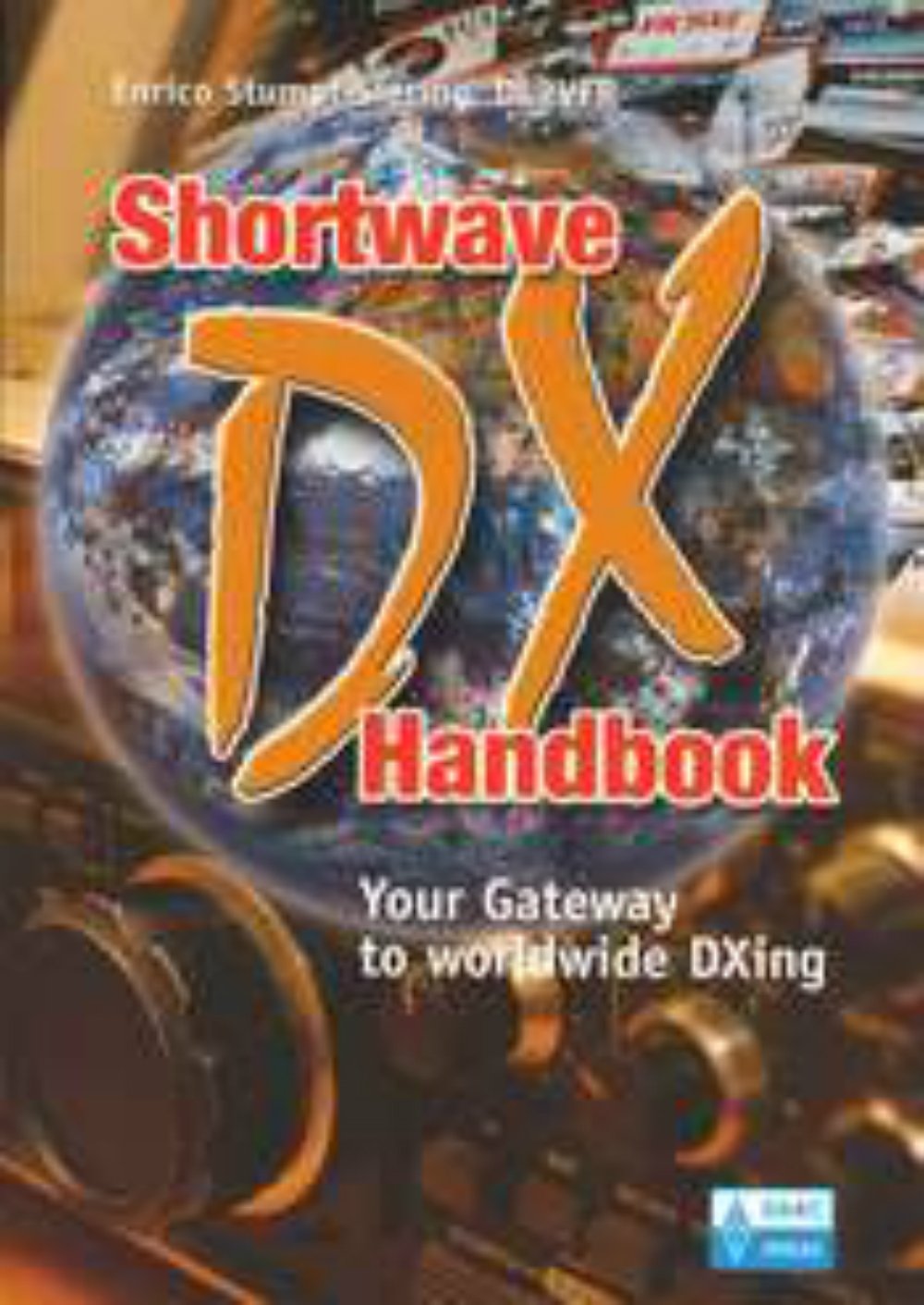 Shortwave DX Handbook: Your Gateway to Worldwide DXing: Enrico Stumpf ...