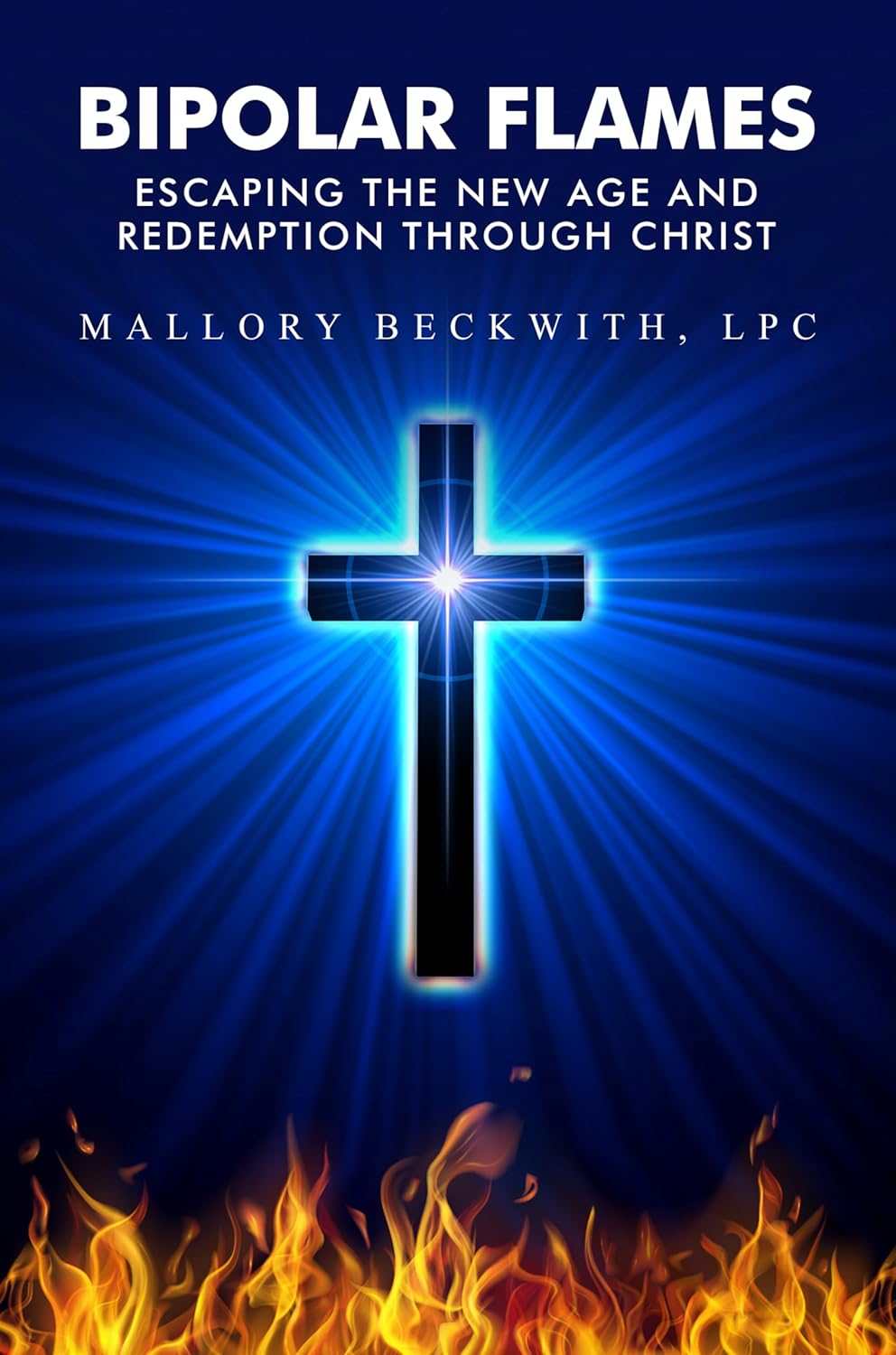 Bipolar Flames: Escaping the New Age and Redemption Through Christ ...