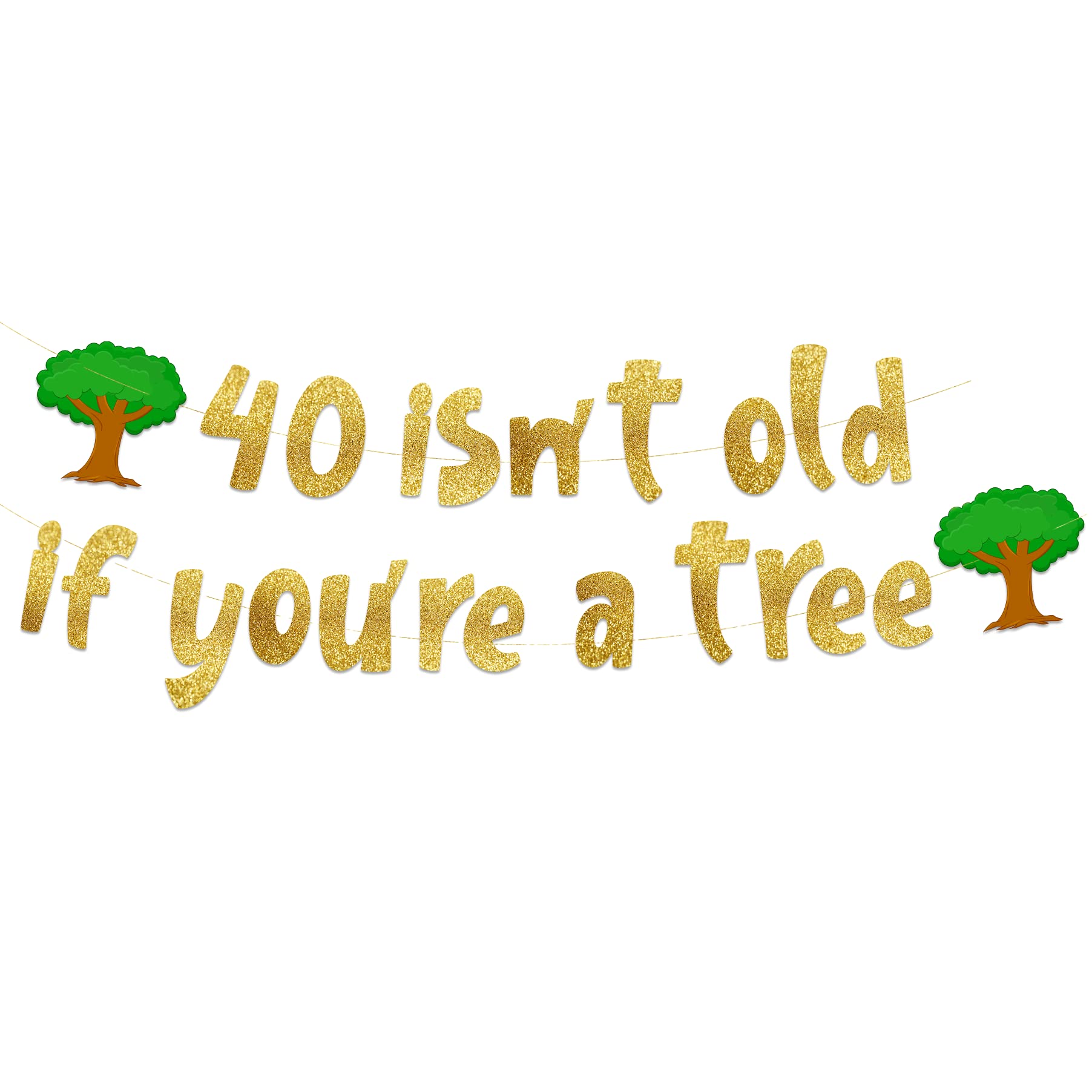 Amazon.com: 40 Isn’t Old If You’re A Tree Gold Glitter Banner - 40th ...