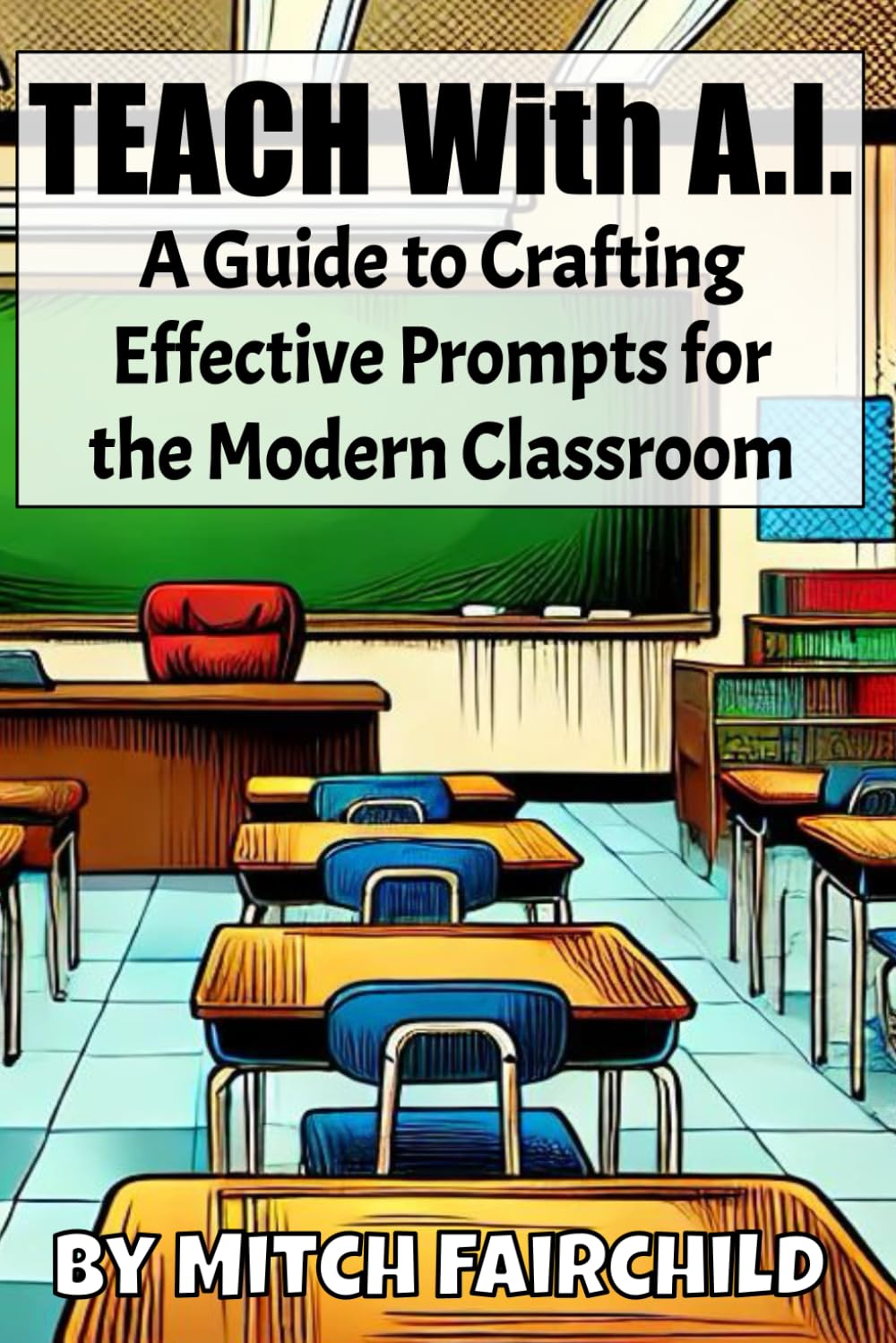 TEACH with AI: A Guide to Crafting Effective Prompts for the Modern ...