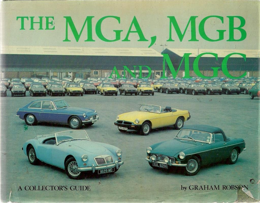 The MGA, MGB, and MGC: A collector's guide: Robson, Graham ...