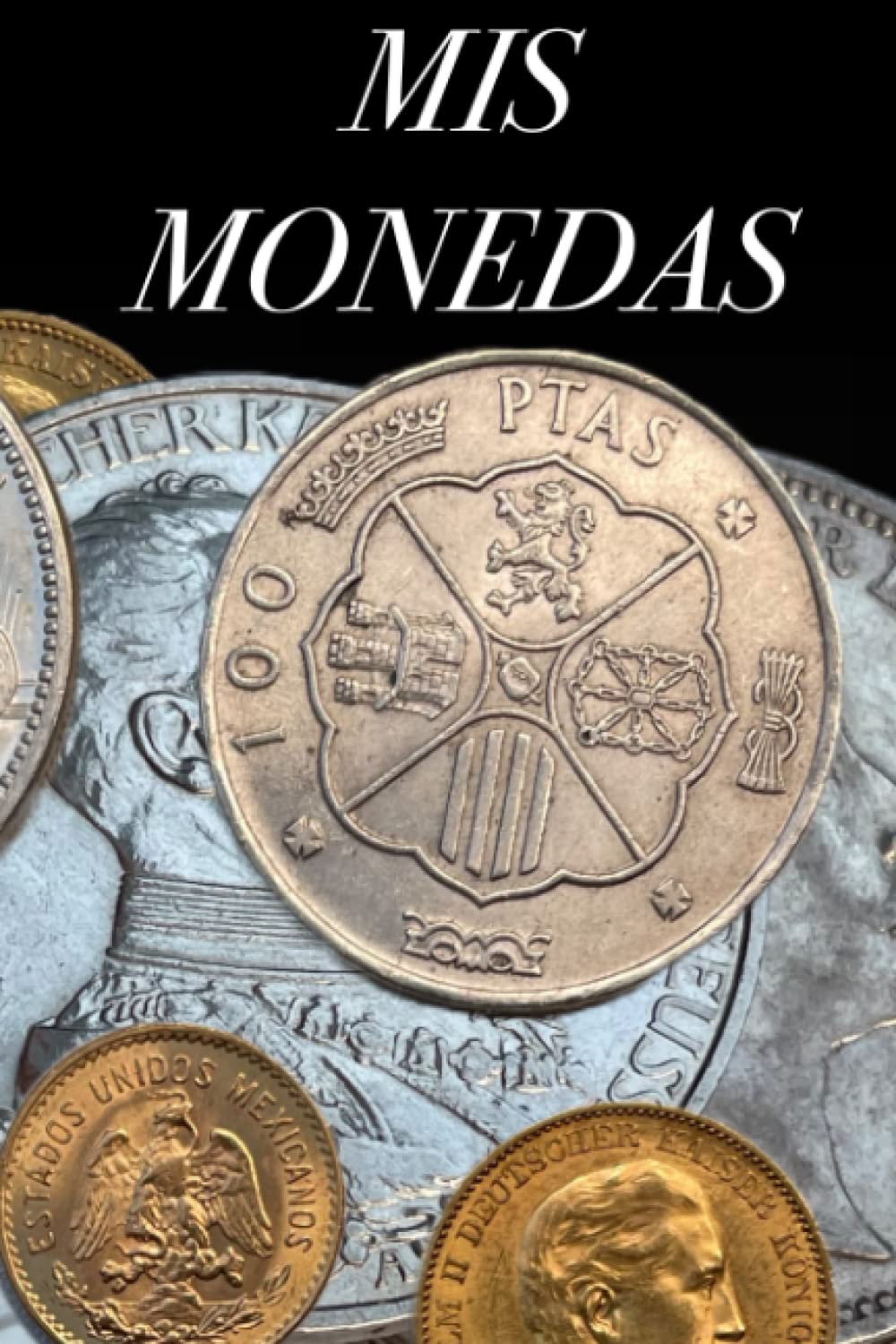 Mis monedas - Libreta para gestionar tu colección de monedas/ un libro ...