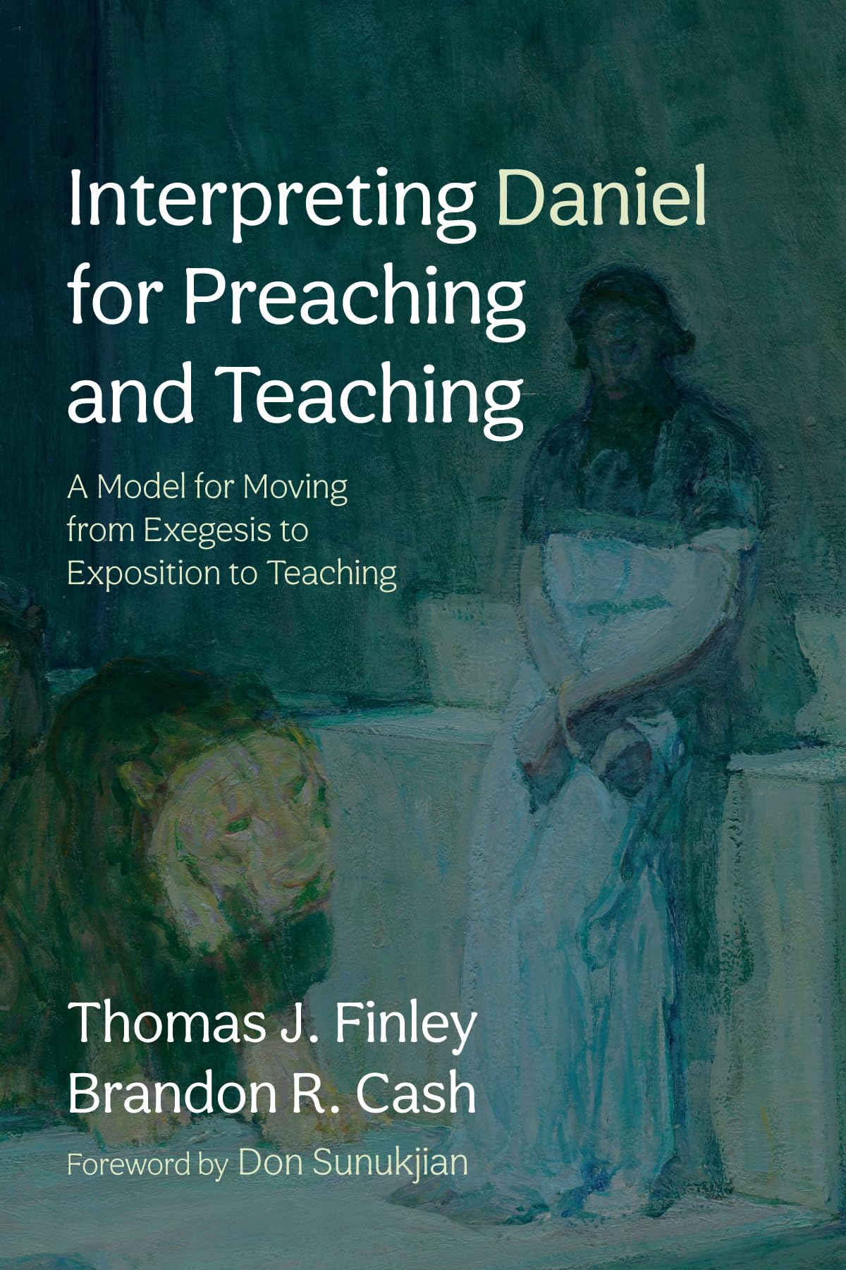 Interpreting Daniel for Preaching and Teaching: A Model for Moving from ...