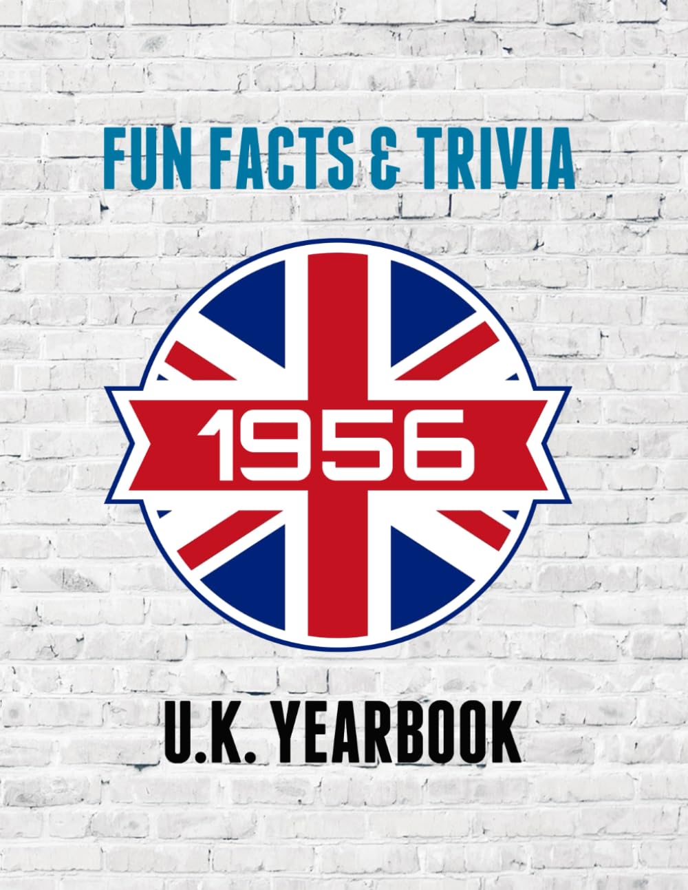 1956 Fun Facts & Trivia: Yearbook containing everything you ever wanted ...