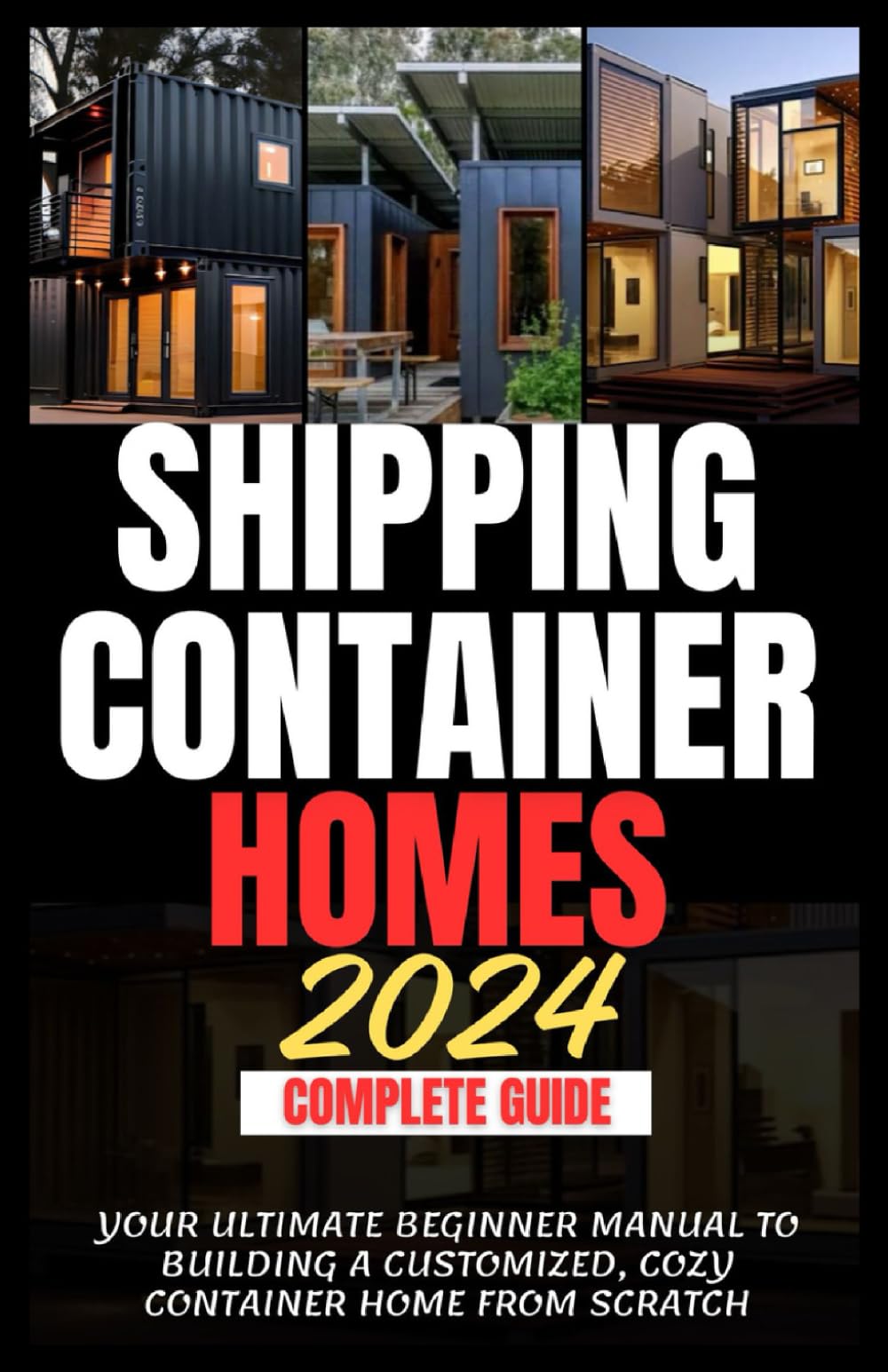 Shipping Container Homes 2024 Complete Guide: Your Ultimate Beginner ...