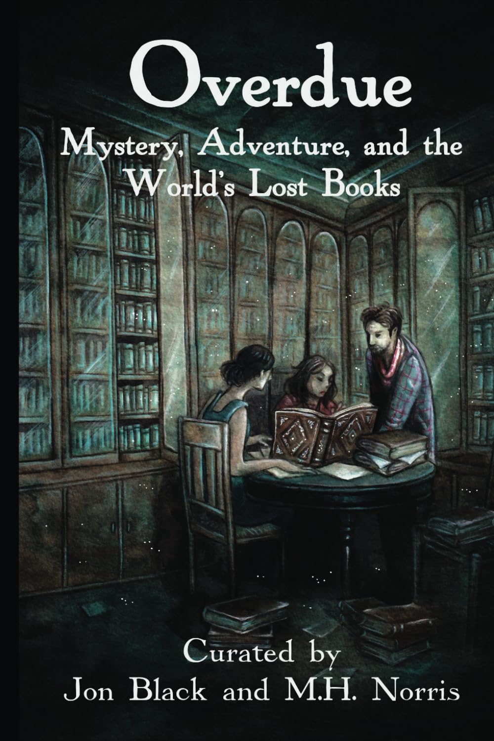 Overdue: Mystery, Adventure, and the World's Lost Books: Norris, M.H ...