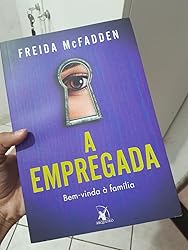 A empregada (A empregada – Livro 1): Bem-vinda à família : McFadden, Freida, Clapp, Roberta ...