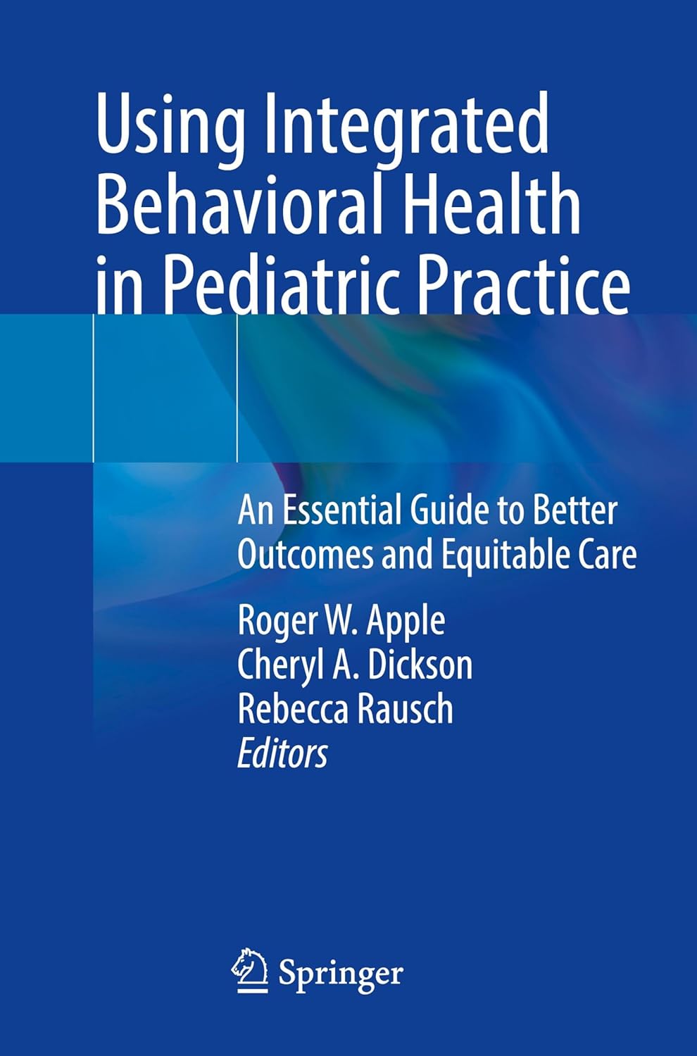 Using Integrated Behavioral Health in Pediatric Practice: An Essential ...