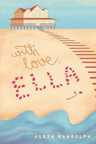 With Love, Ella: Randolph, Alexa: 9781979524926: Amazon.com: Books