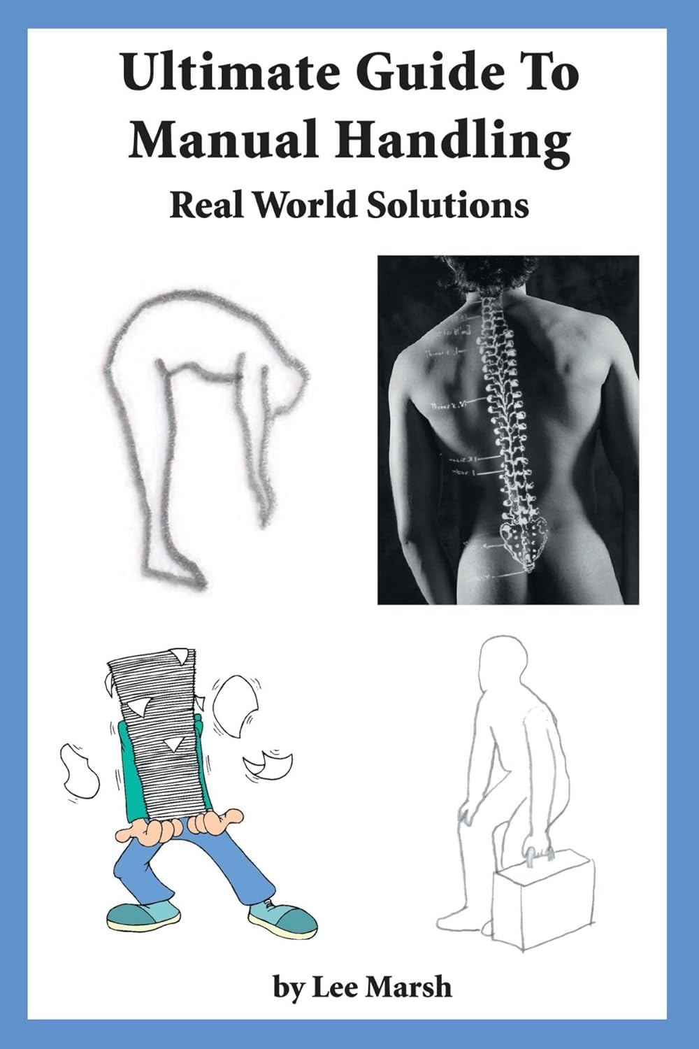 Ultimate Guide To Manual Handling: Real World Solutions : Marsh, Lee ...
