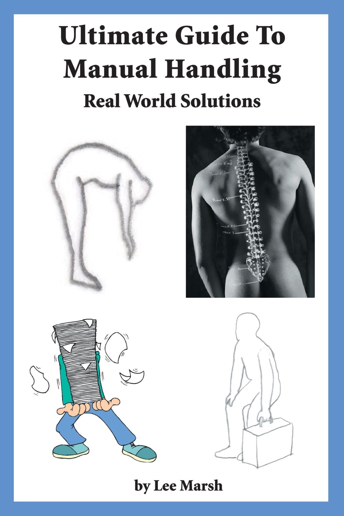 Ultimate Guide To Manual Handling: Real World Solutions : Marsh, Lee ...