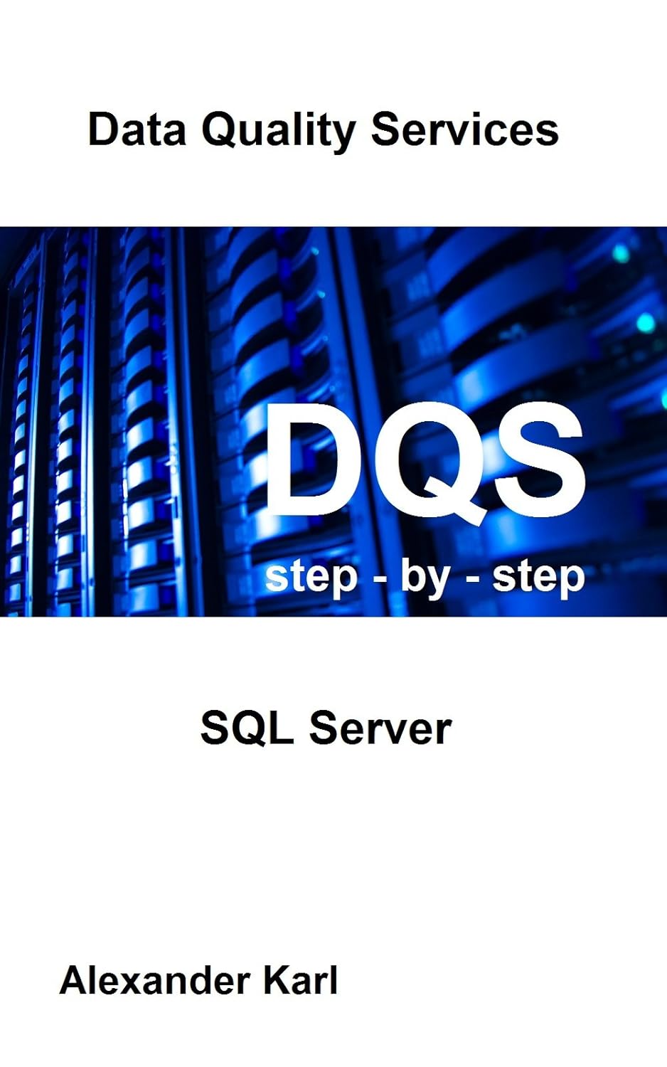 Amazon.com: DQS step-by-step with SQL-Server: SQL-Server Data Quality ...