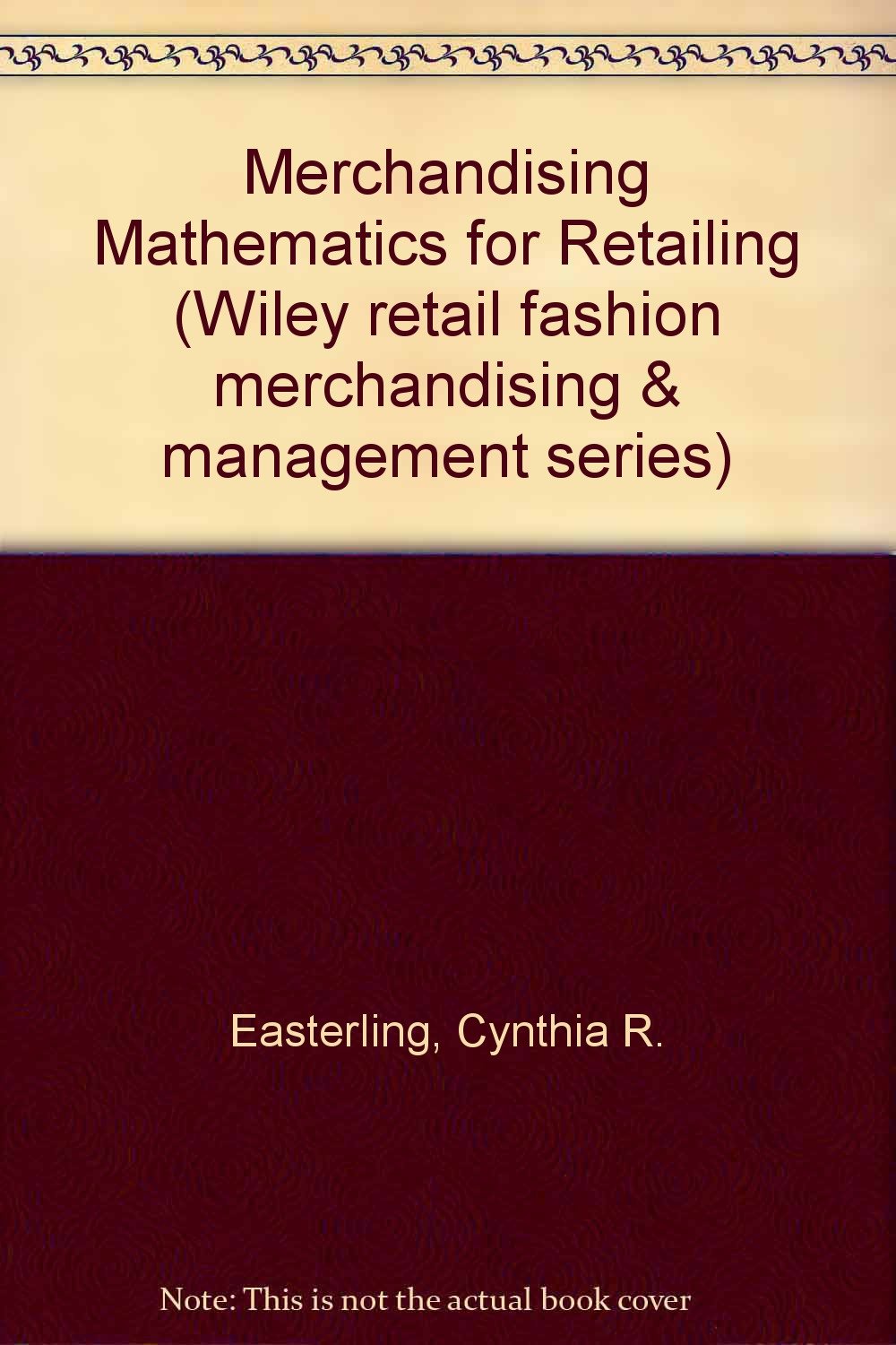 Merchandising mathematics for retailing (The Wiley retail fashion ...