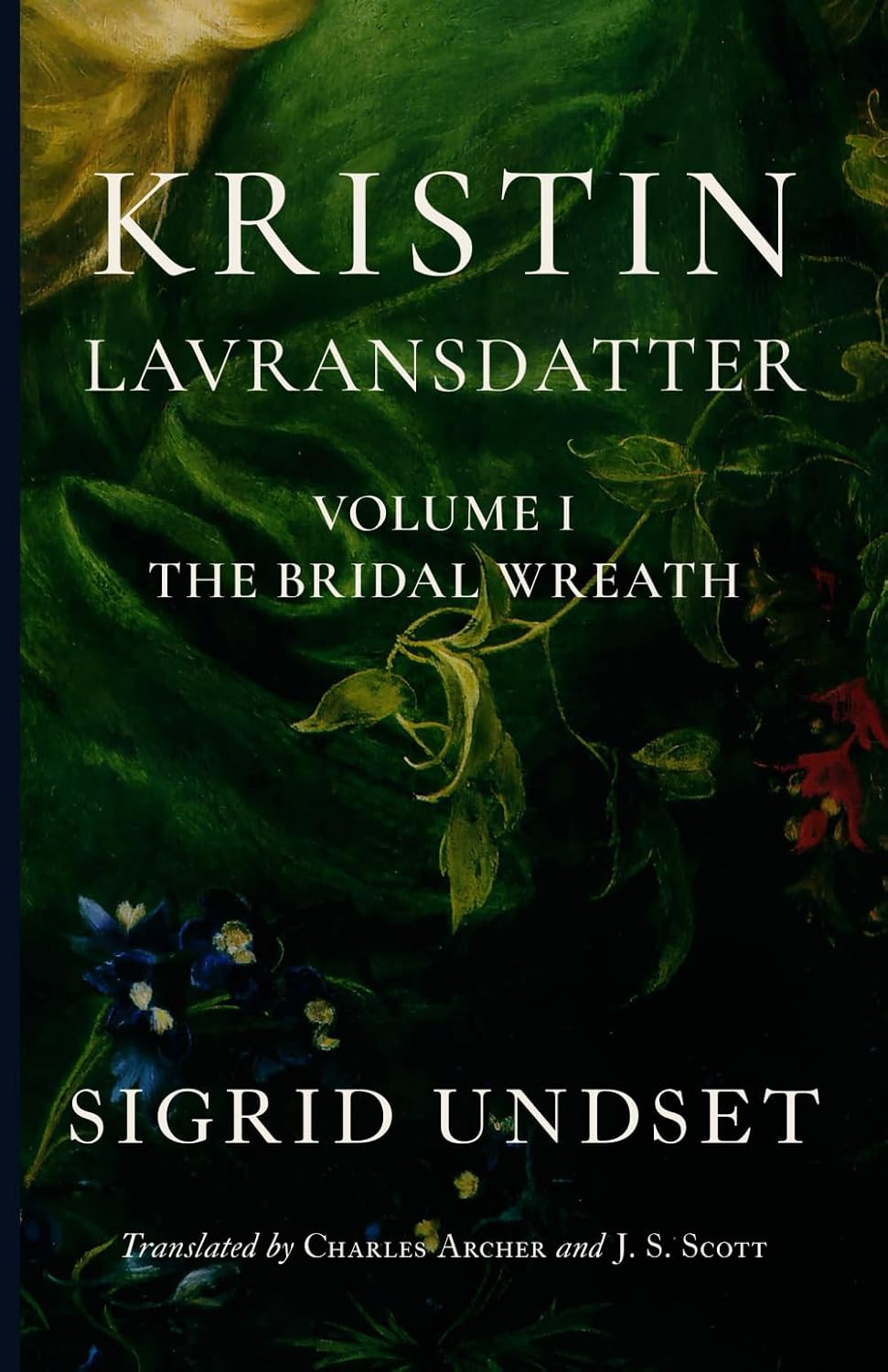 Kristin Lavransdatter, Volume I: The Bridal Wreath: Undset, Sigrid ...