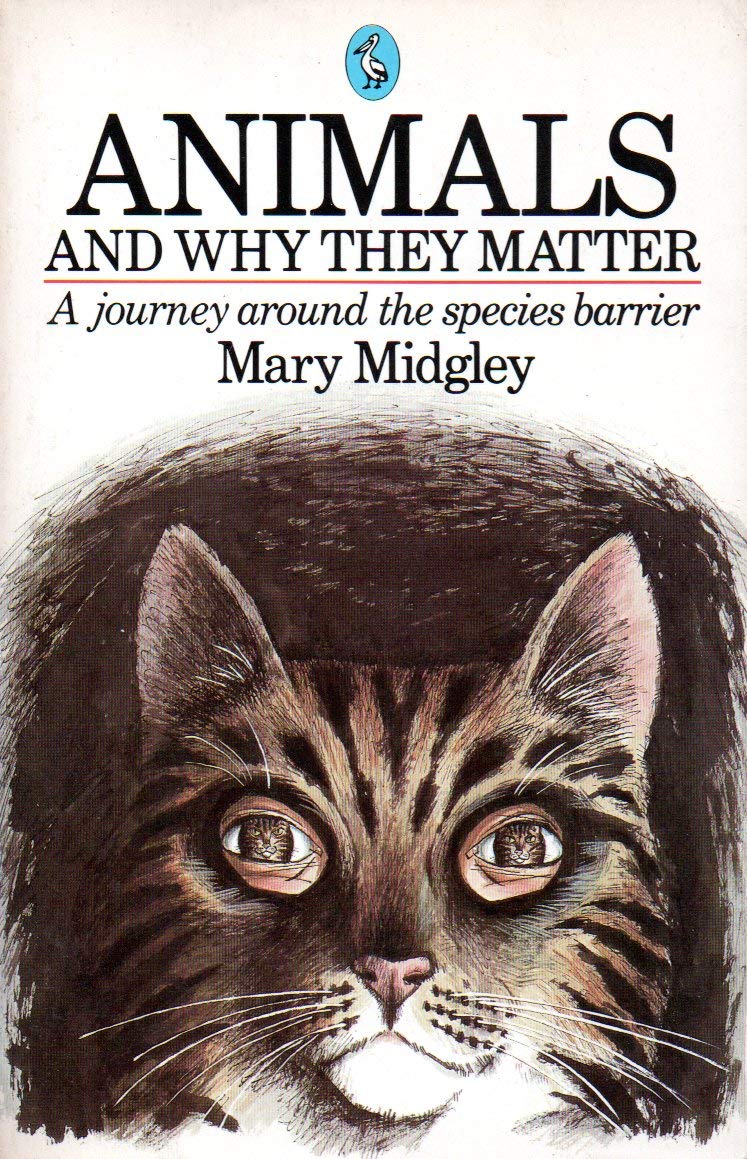 Animals And Why They Matter (Pelican S.) : Midgley, Mary: Amazon.co.uk ...