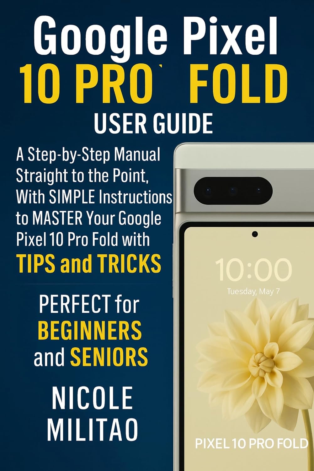 Google Pixel 10 Pro Fold User Guide: A Step-by-Step Manual Straight to ...