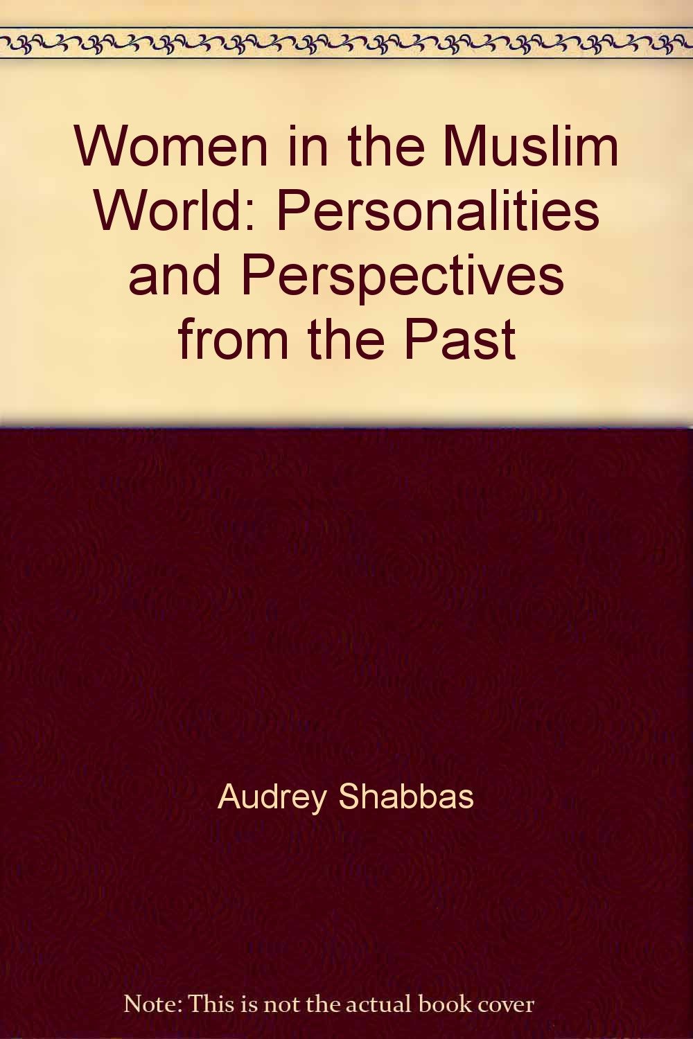 Women in the Muslim World: Personalities and Perspectives from the Past ...