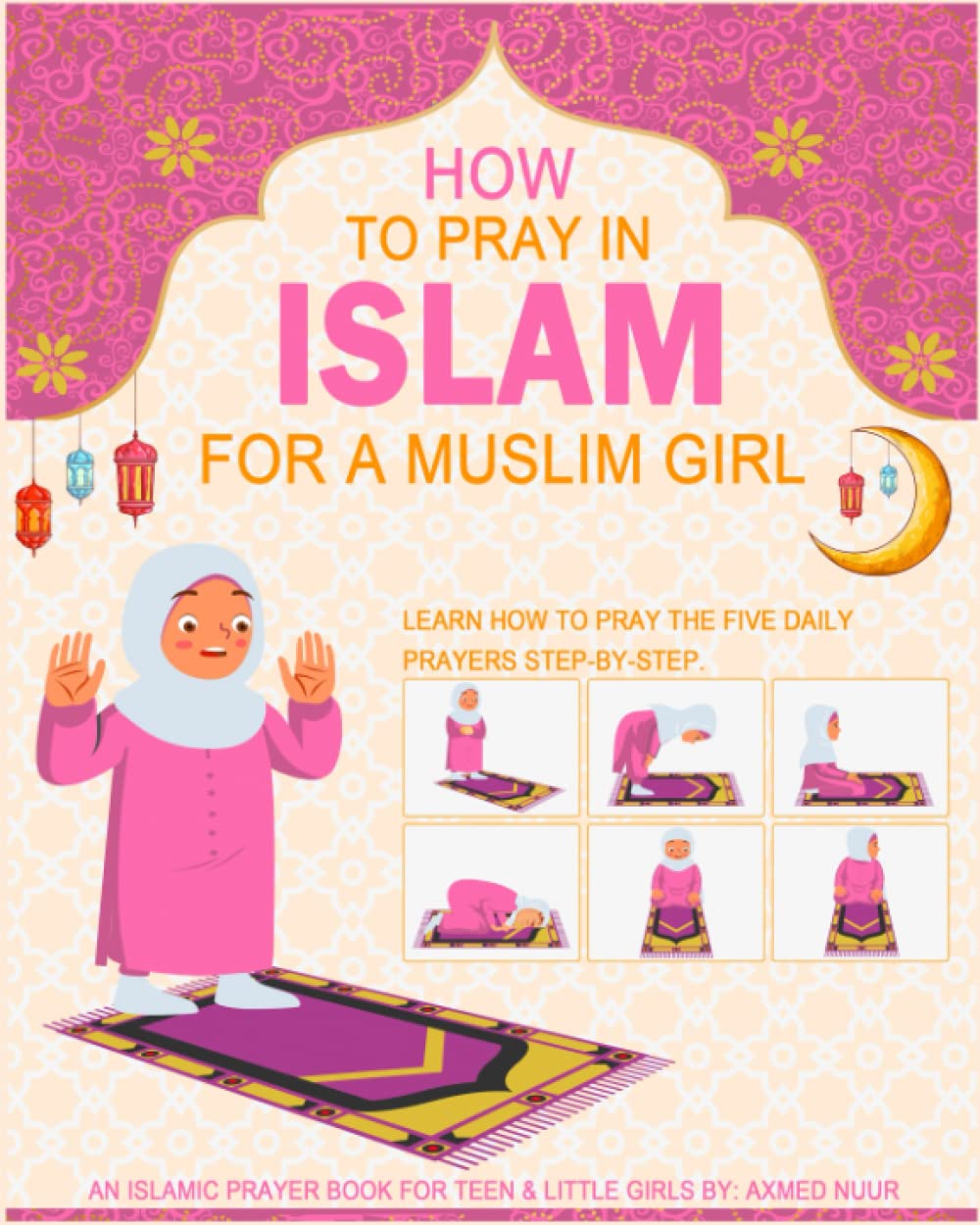 Buy How To Pray in Islam For a Muslim Girl: Step By Step Guide to Pray ...