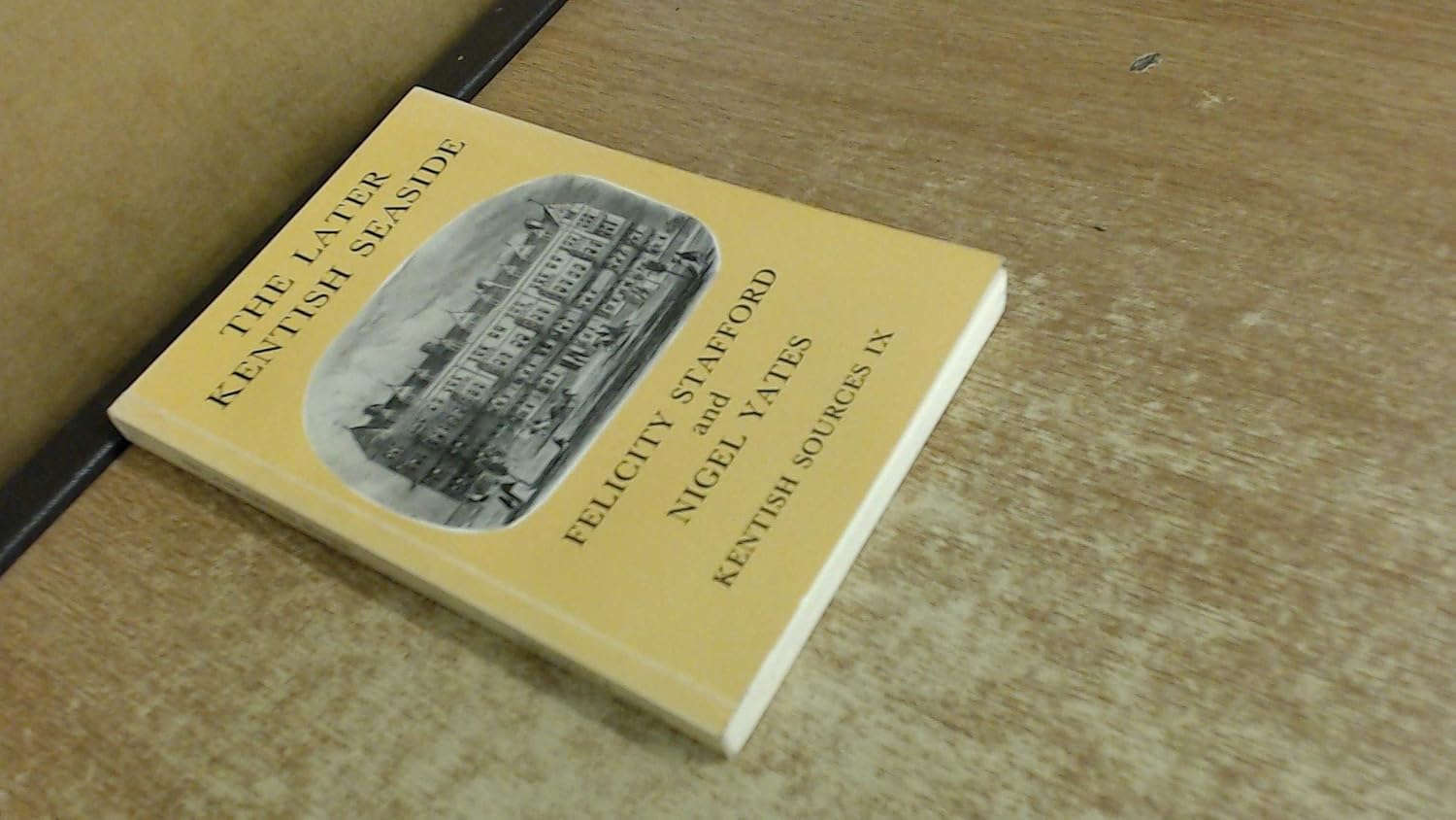 The Later Kentish seaside, 1840-1974: Selected documents (Kentish ...