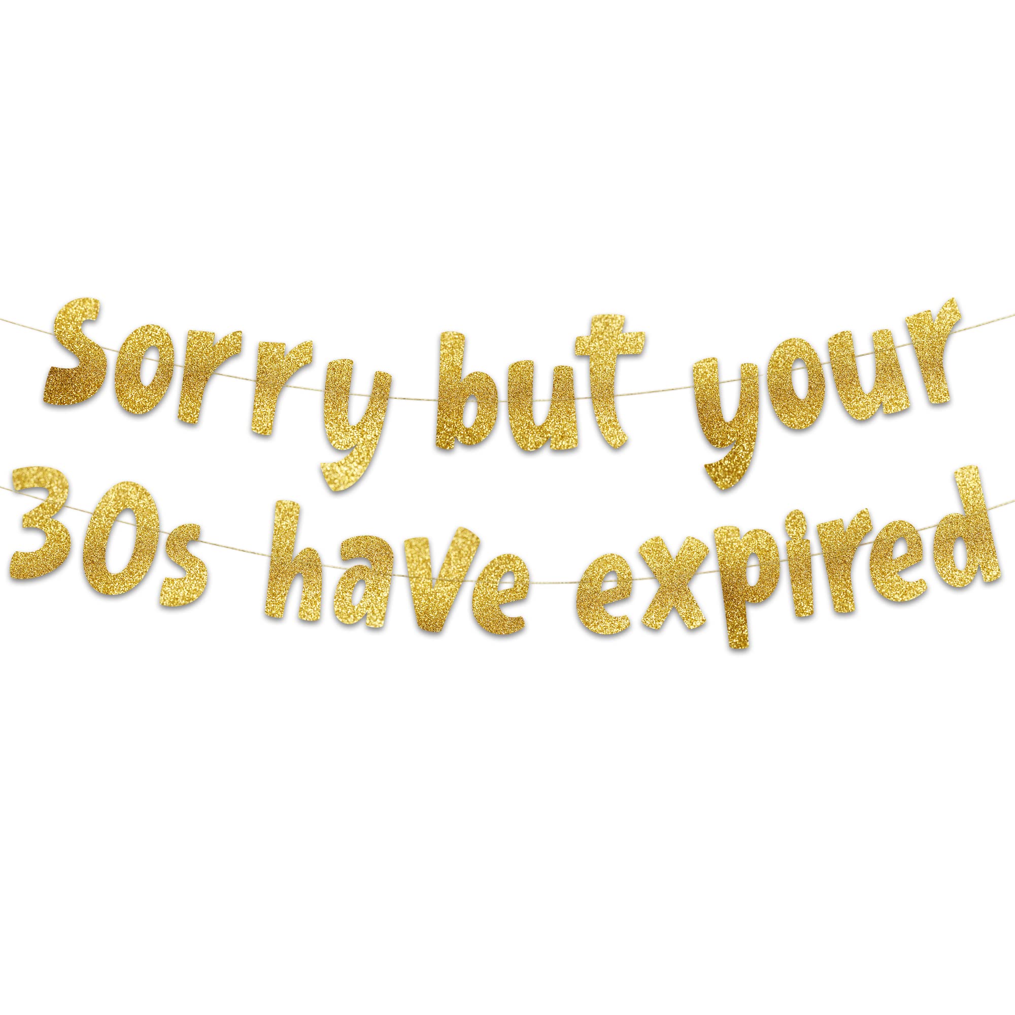 Sorry But Your 30s Have Expired Gold Glitter Banner - Happy 40th ...
