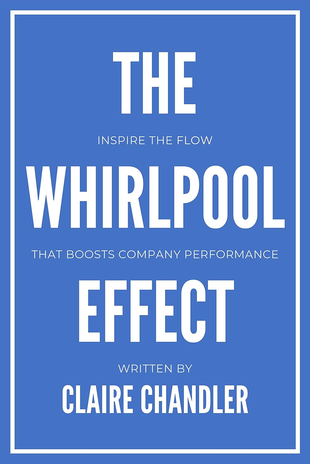 Amazon.com: The Whirlpool Effect: Inspire the Flow that Boosts Company ...