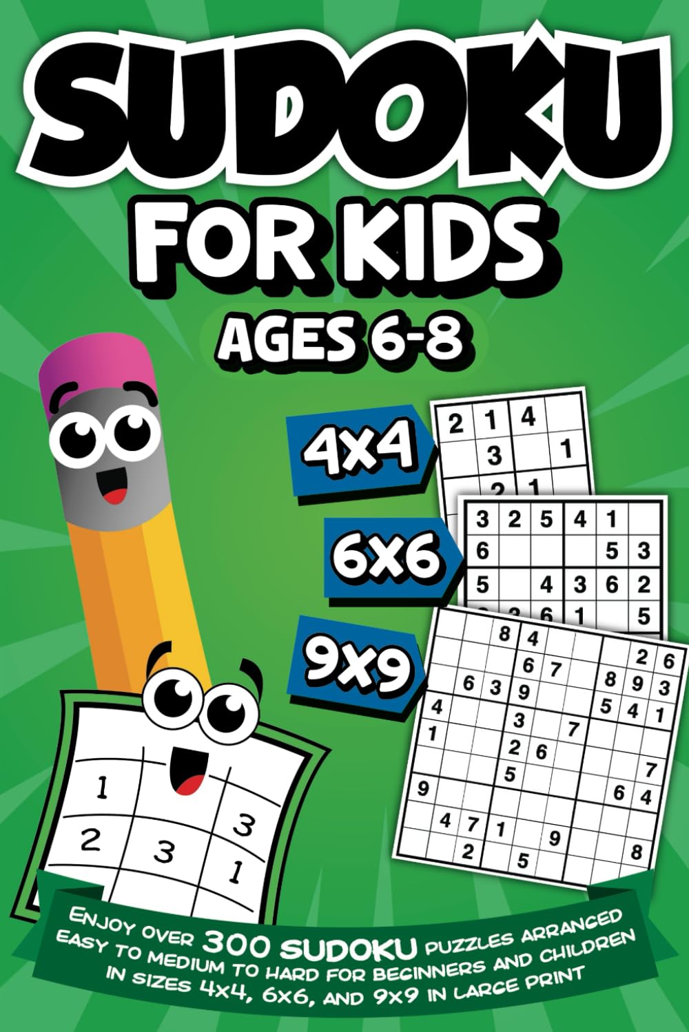Sudoku for Kids Ages 6-8: Enjoy over 300 sudoku puzzles arranged easy ...