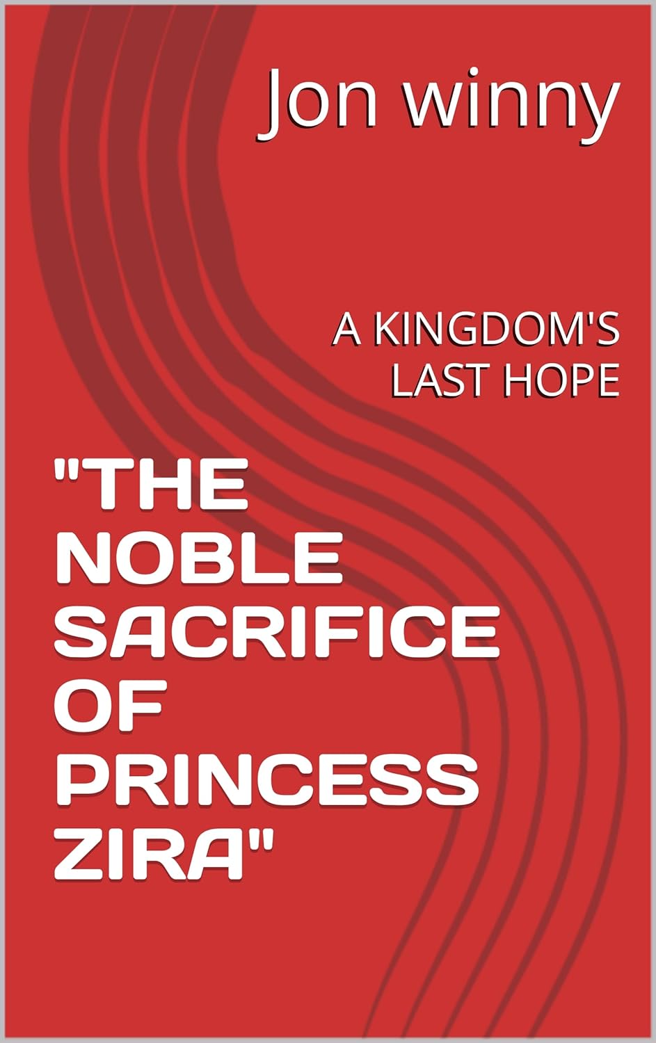 "THE NOBLE SACRIFICE OF PRINCESS ZIRA": A KINGDOM'S LAST HOPE - Kindle ...
