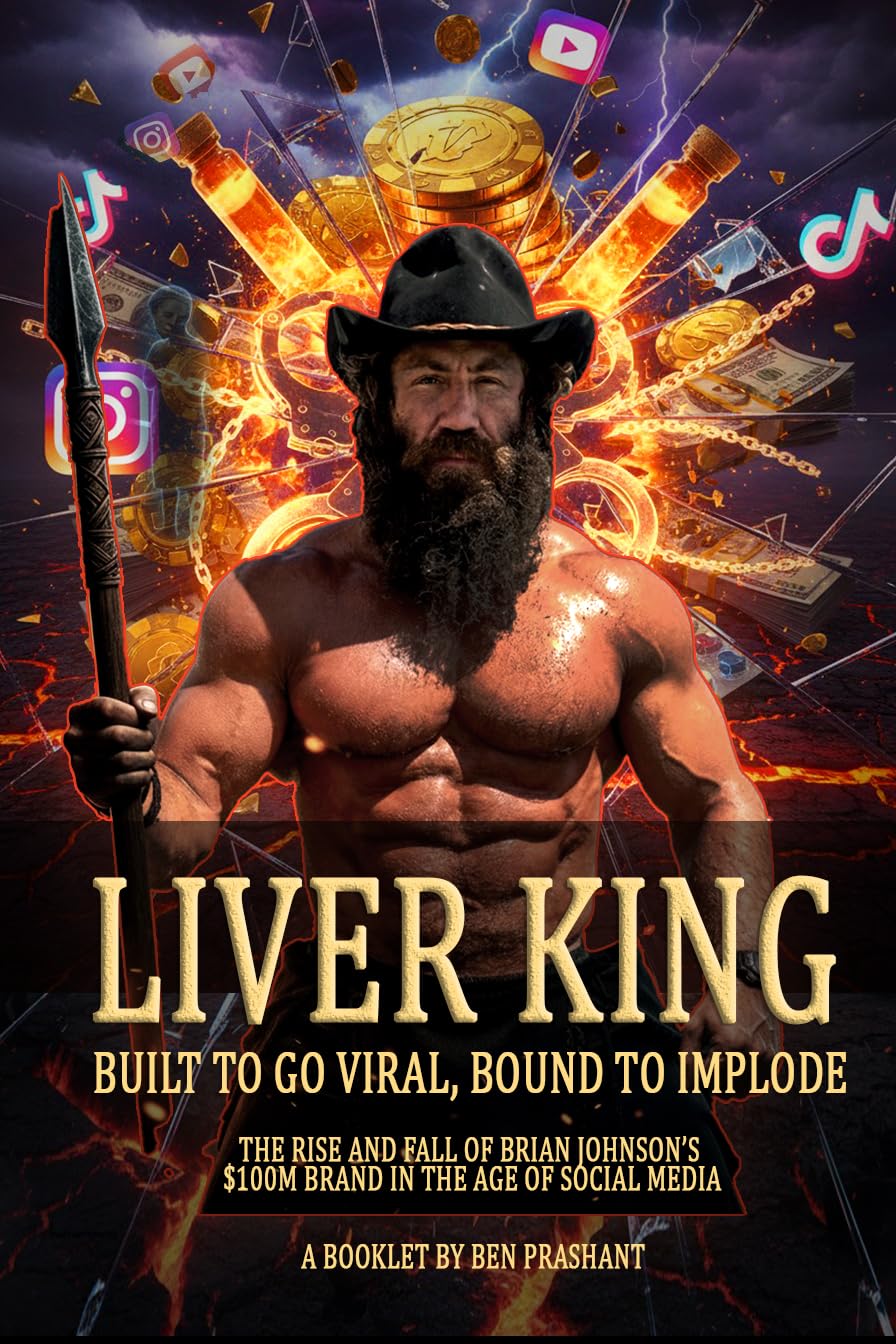 LIVER KING: Built to Go Viral, Bound to Implode: The Rise and Fall of ...